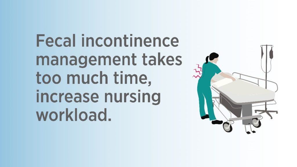 Fecal incontinence management takes too much time, increase nursing ...